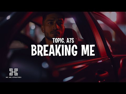 Topic feat. A7S - Breaking Me (Lyrics)