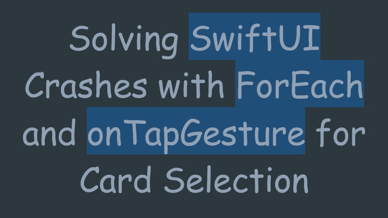 Solving Swiftui Crashes With Foreach And Ontapgesture For Card 5003