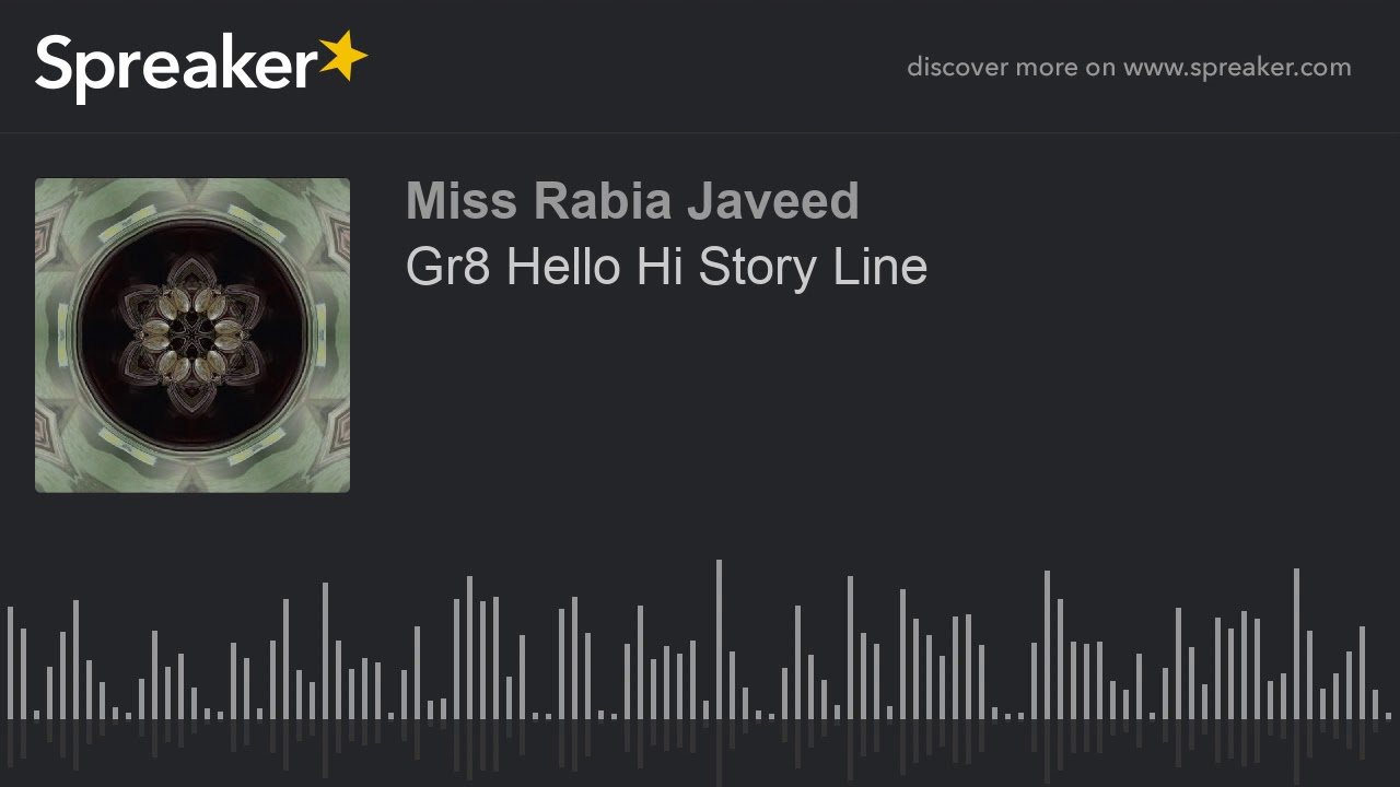 Gr8 Hello Hi Story Line ( spreaker ) - YouTube