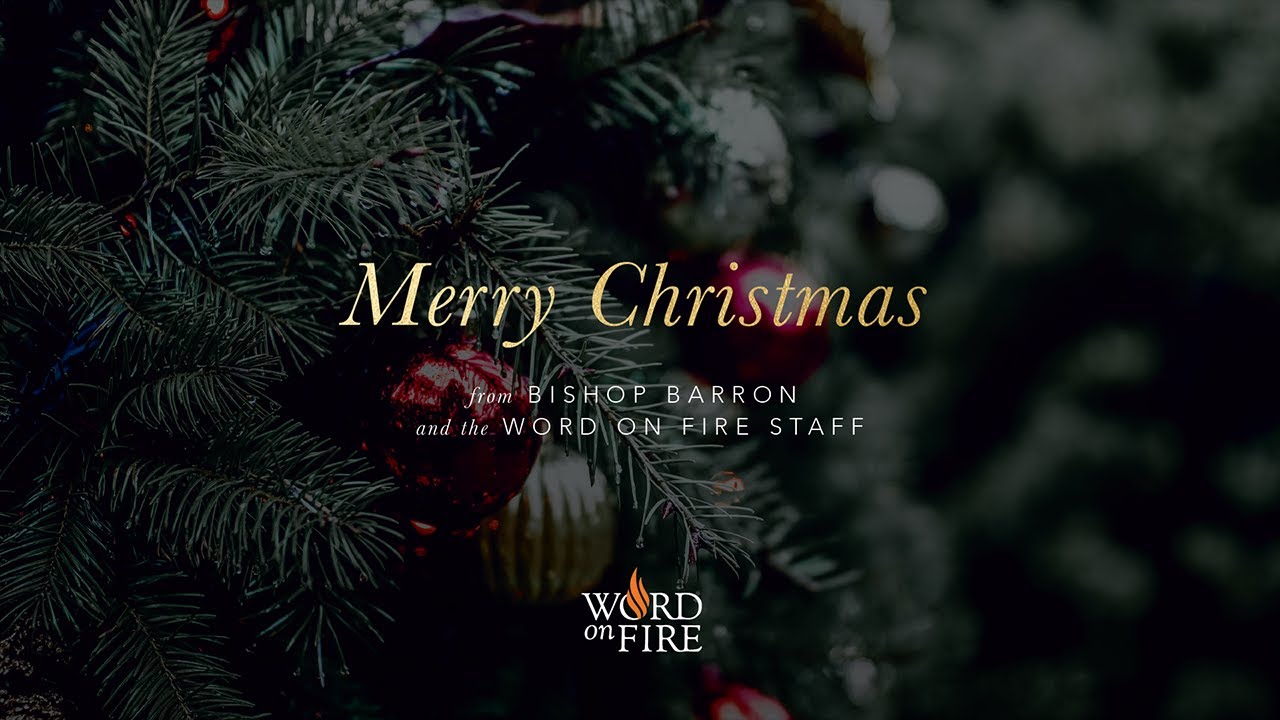 Merry Christmas from Bishop Barron and Word on Fire - YouTube
