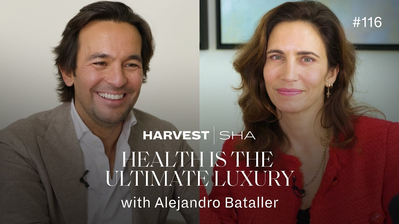 SHA & Harvest Series Present: Health Is the Ultimate Luxury with Alejandro Bataller - YouTube