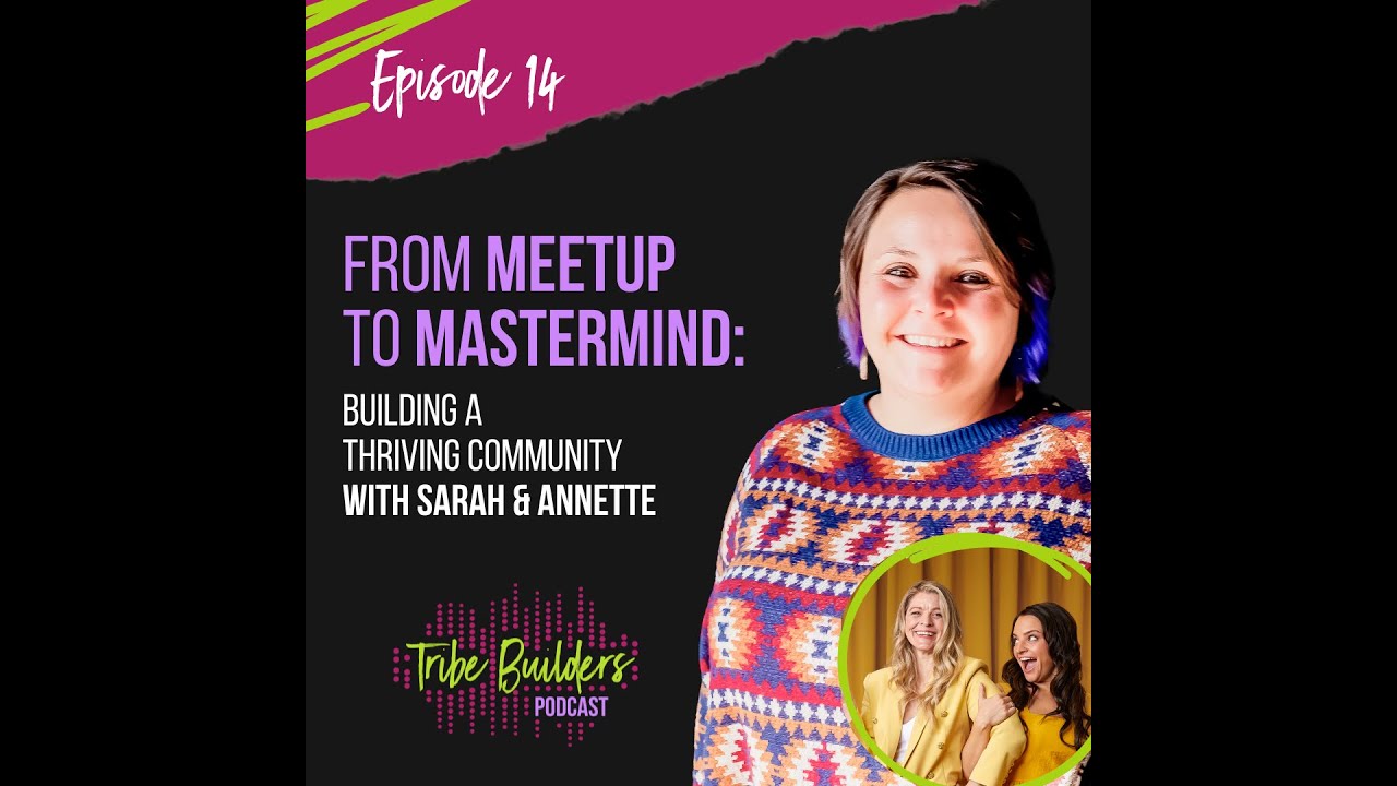 14: From Meetup to Mastermind: Building a Thriving Community with Sarah ...