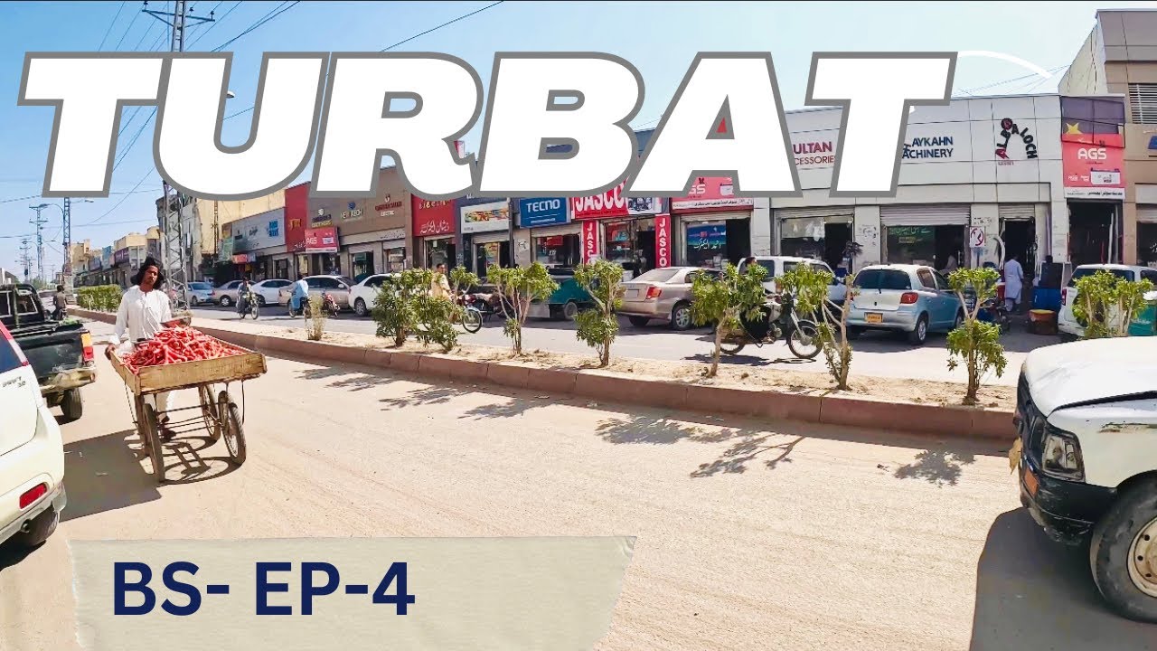 Most Amazing City Turbat Balochistan | Exploring Turbut City | BS- EP ...