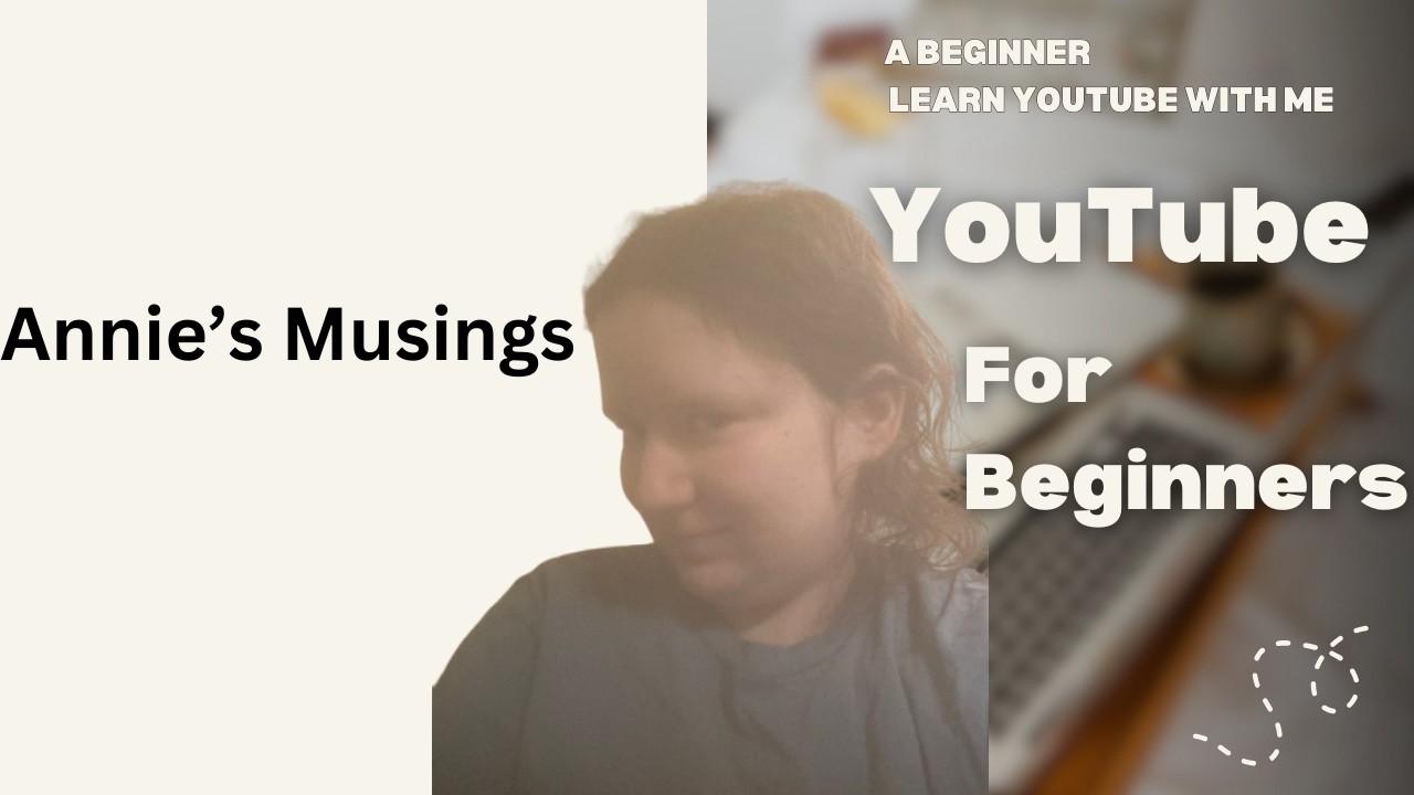 Being A YouTuber For Beginners By A Beginner - YouTube