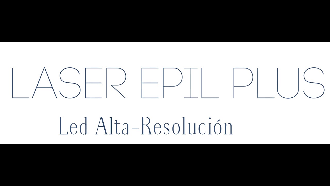 LÁSER EPIL PLUS LED DE ALTA RESOLUCIÓN - YouTube