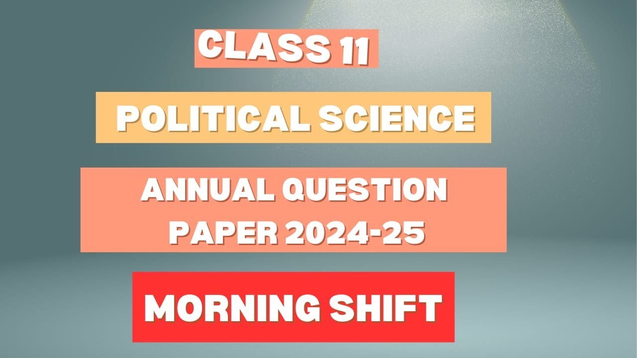 class 11 Political science Annual question paper 2024-25 I Morning ...