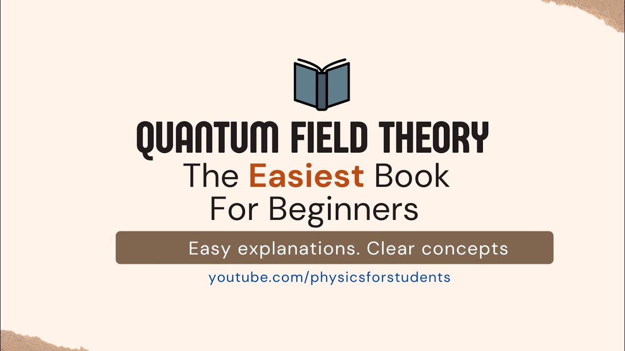 Quantum Field Theory for Beginners| How To Learn Quantum Field Theory ...