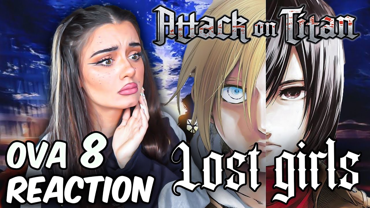 LOST GIRLS // ATTACK ON TITAN // Reaction OVA 8 Part 1 & 2 - YouTube