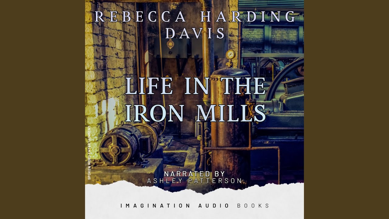 Life In The Iron Mills - Part 3 - YouTube