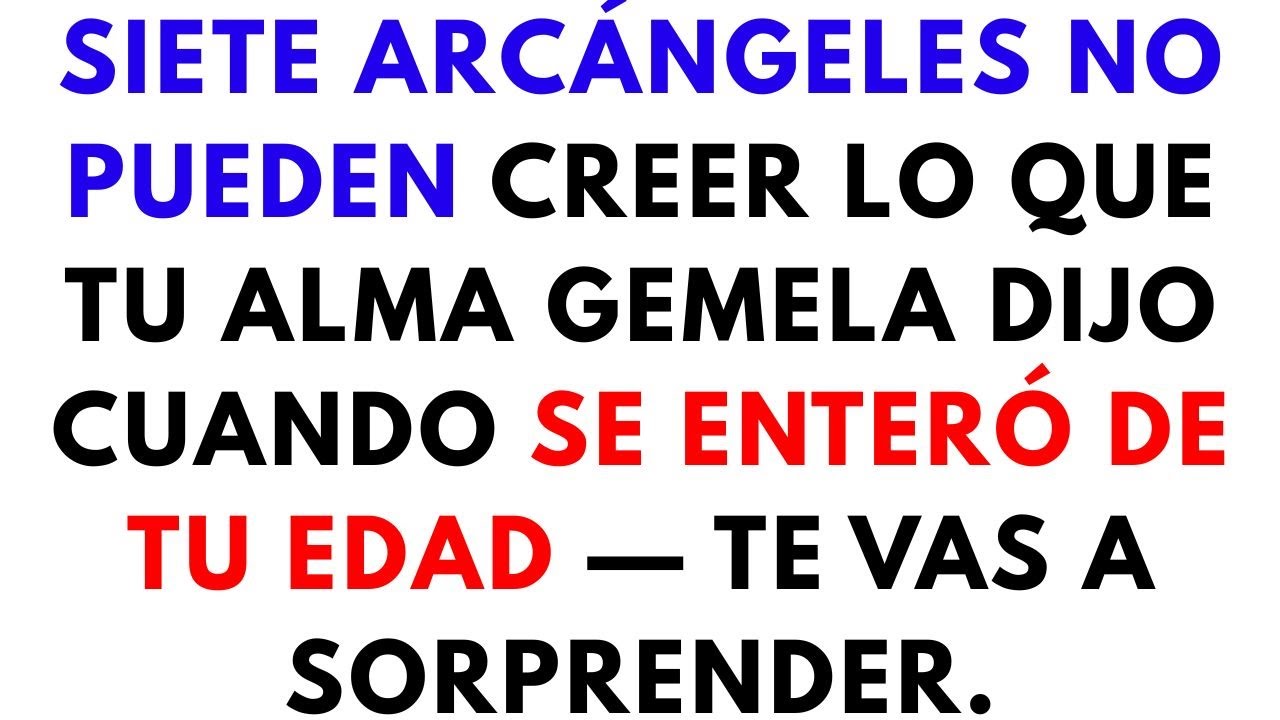“Los Siete Arcángeles Están En Shock 😳 Por Lo Que Tu Alma Gemela Dijo ...