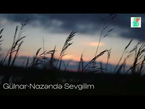 Nazende sevgilim-Gülnar Mirzezade