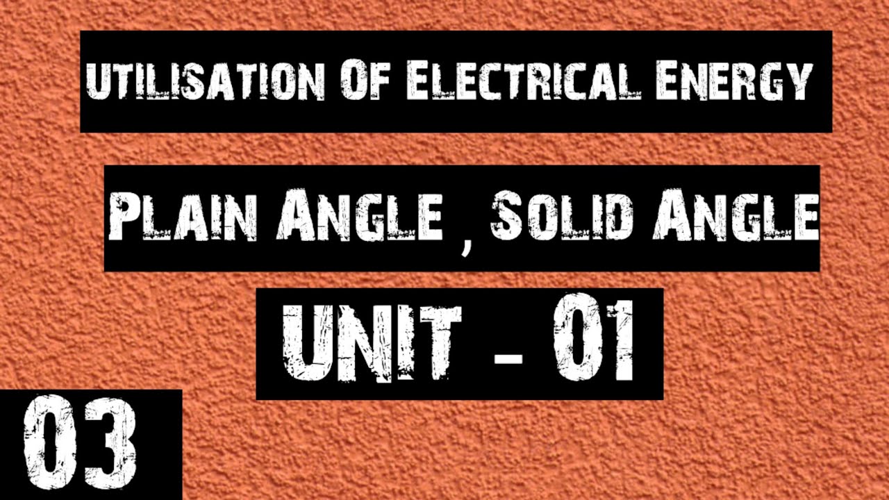 Plain Angle | Solid Angle | Part -03 | Unit -01| Utilisation Of ...