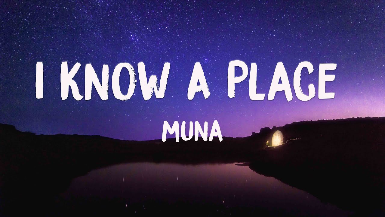 I Know A Place - MUNA - {Lyrics Video}🦑 - YouTube