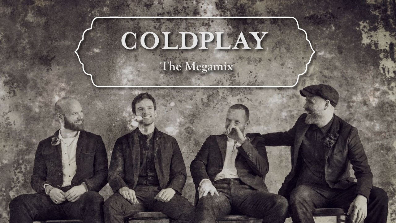 Coldplay The Megamix 2020 - The Best of Coldplay (2000-2020)(Mashup ...