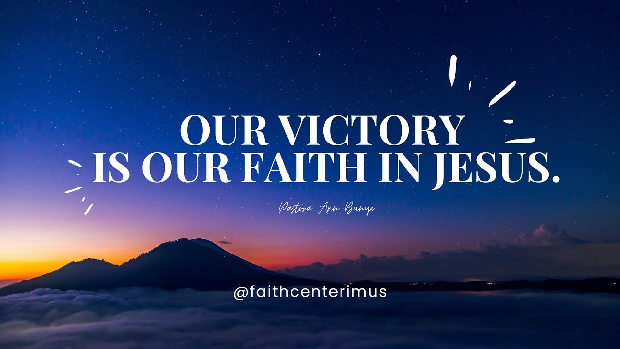 OUR VICTORY IS OUR FAITH IN JESUS. ( 1 John 5:1-5 ) - YouTube