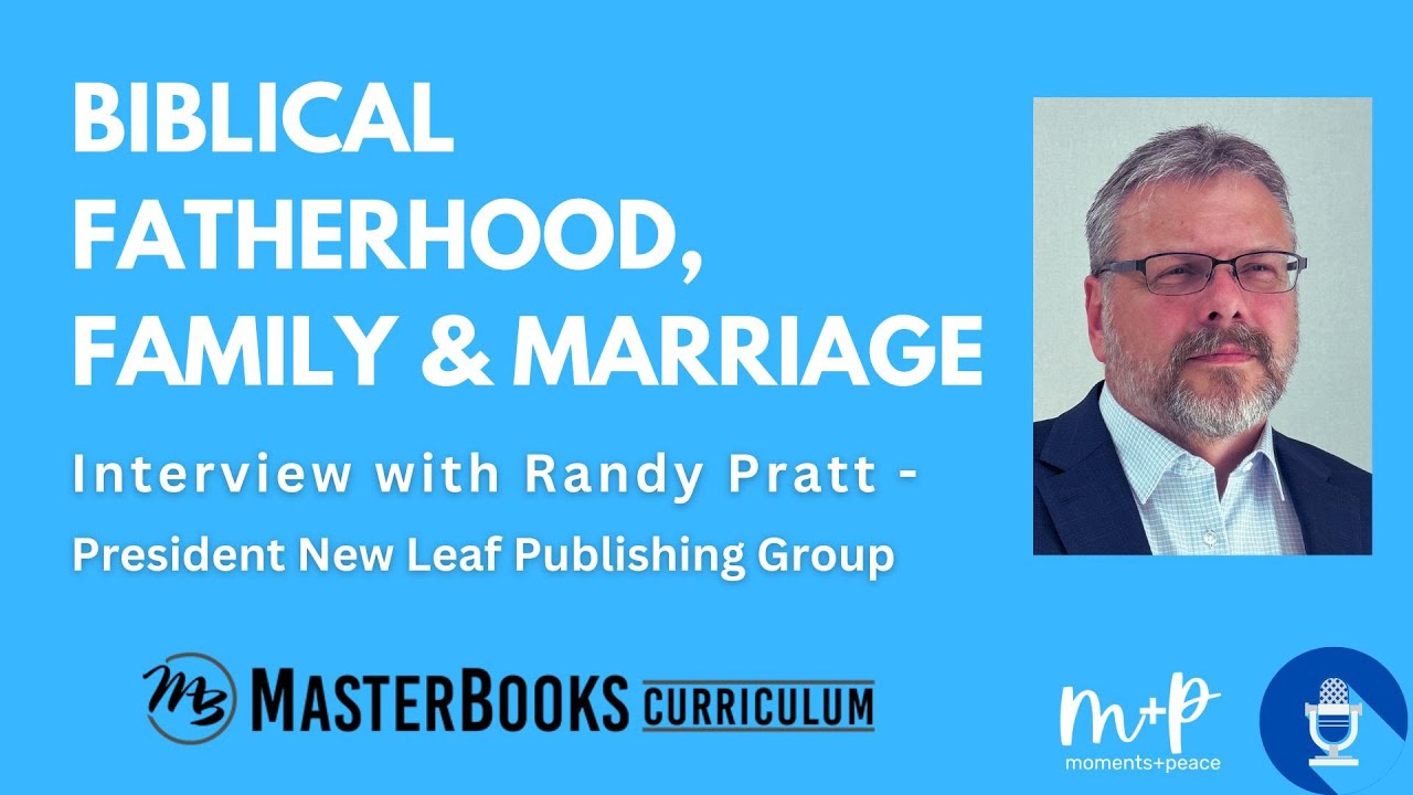 Biblical Fatherhood, Family and Marriage | President of New Leaf & MasterBooks - Randy Pratt ...
