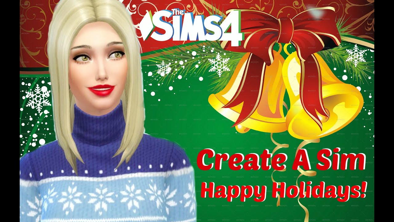 The Sims 4 : Create A Sim - Happy Holidays! - YouTube