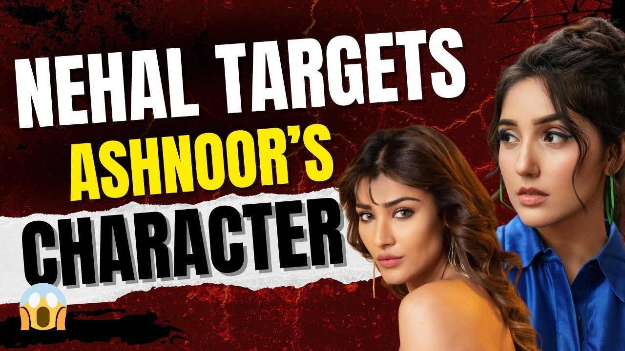 BIG BOSS 19 Nehal Crosses ALL Limits Targets Ashnoor Character - YouTube