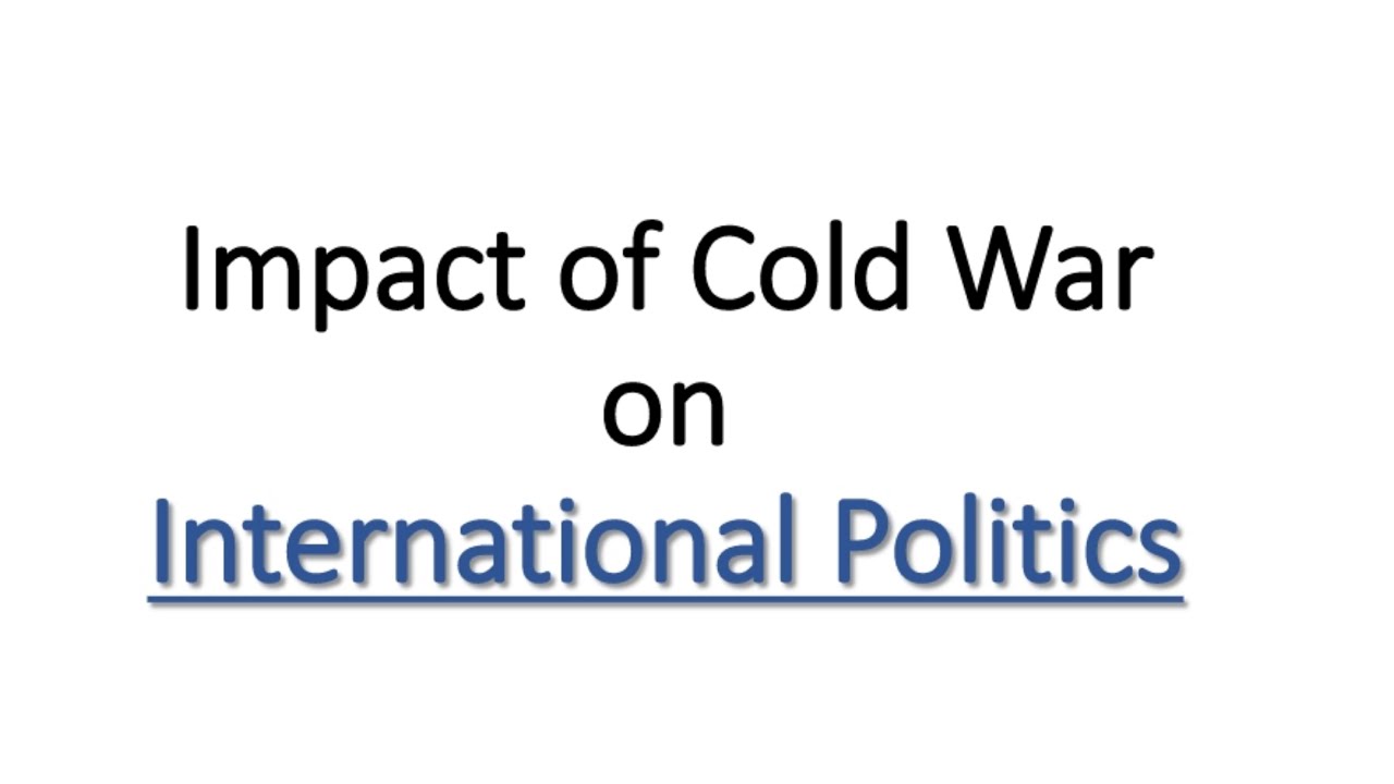 Impact of Cold War on International Politics| Political Science | # ...