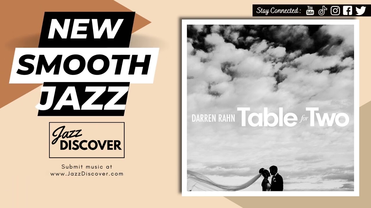 "Darren Rahn - Table For Two" | ️ SMOOTH JAZZ 2024 | JAZZ RADIO Accords ...