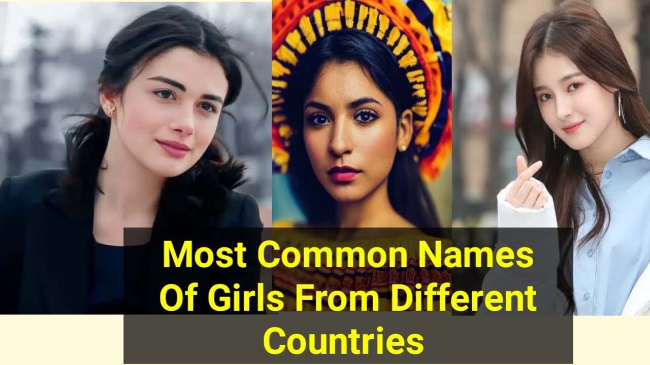 Most Common Names of Girls From Different Countries 2023 - YouTube