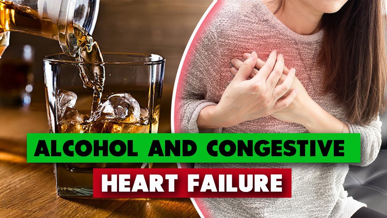 Alcohol and Congestive Heart Failure: What You Need To Know - YouTube