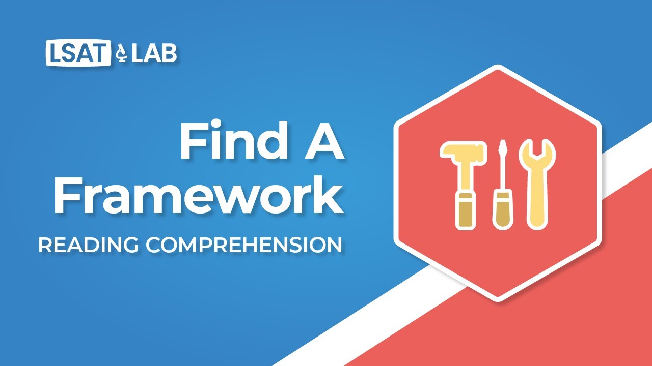 2. Find a Framework | LSAT Reading Comprehension - YouTube
