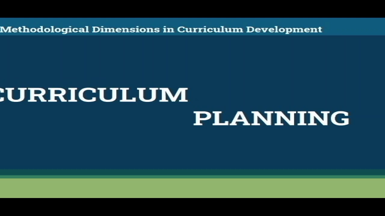 Unit 5 Methodological Dimensions of Curriculum Development Curriculum ...