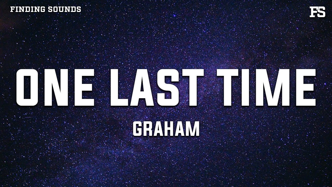 GRAHAM - one last time (Lyrics) - YouTube