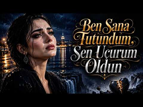 Ben Sana Tutundum, Sen Uçurum Oldun