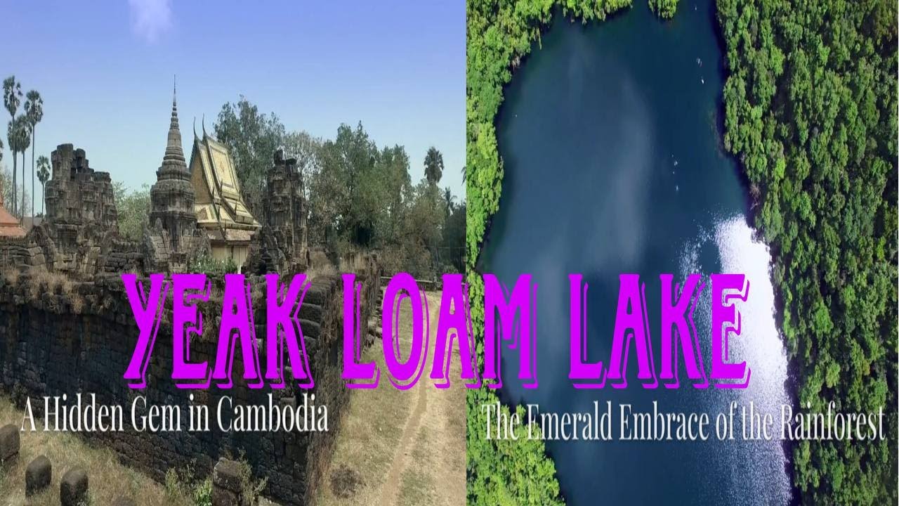 Discover the Enchanting Lake Yeak Loam - YouTube