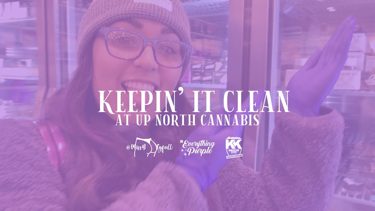KEEPIN' IT CLEAN AT UP NORTH CANNABIS! - YouTube