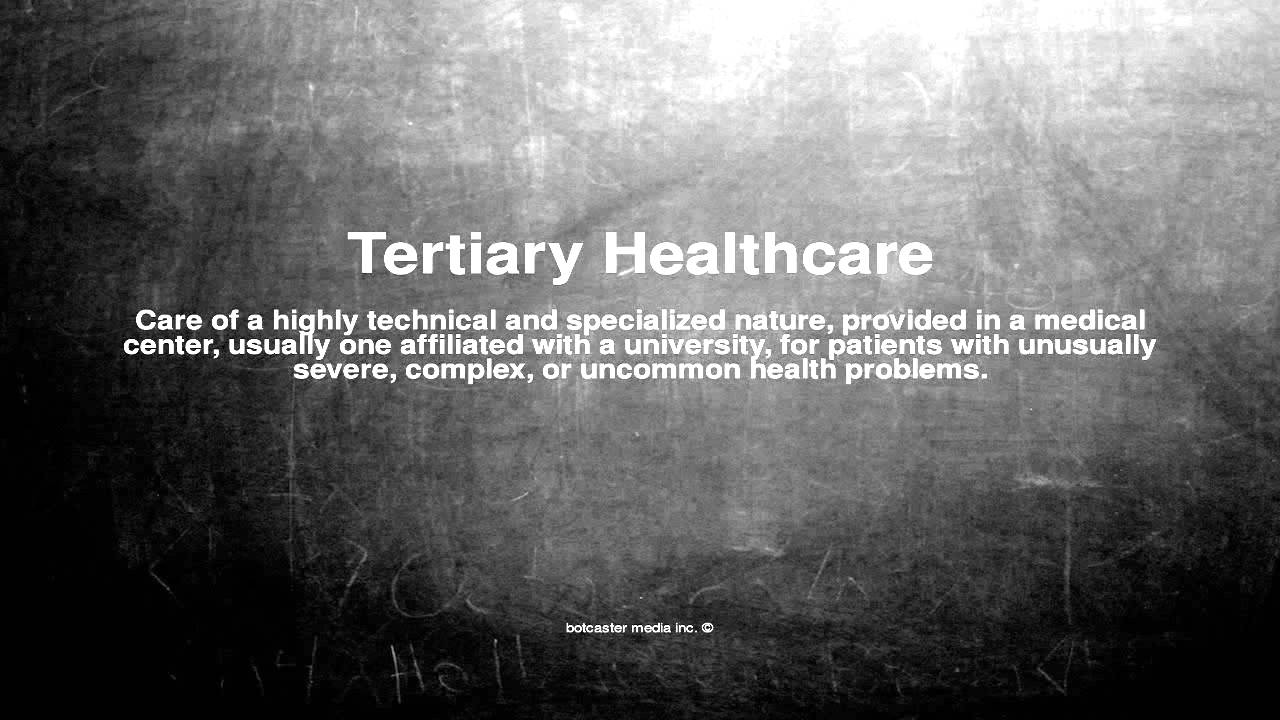 Medical Vocabulary What Does Tertiary Healthcare Mean YouTube medical-vocabulary-what-does-tertiary-healthcare-mean-youtube