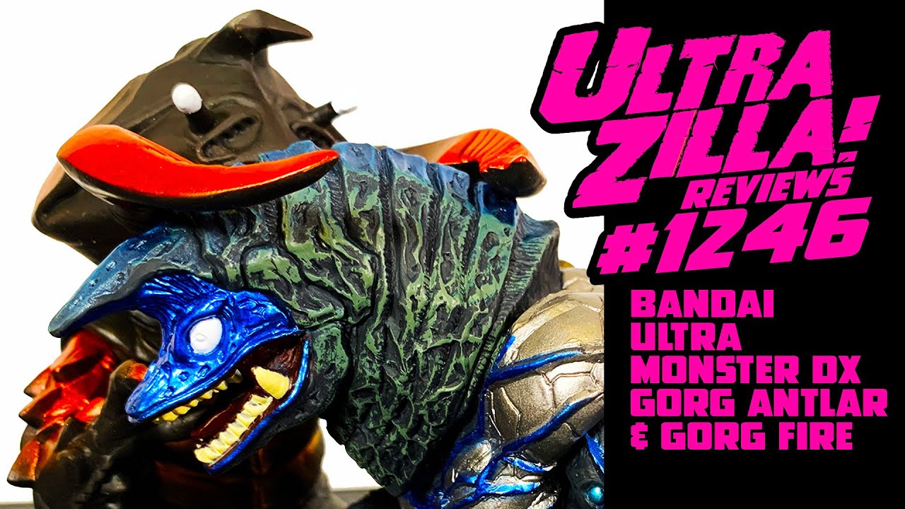 BANDAI ULTRA MONSTER DX GORG ANTLAR & GORG FIRE REVIEW! - YouTube