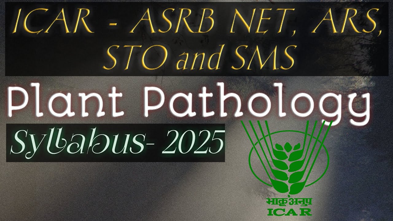 ICAR ASRB- NET, ARS, SMS AND STO- 2025 PLANT🌿 PATHOLOGY Syllabus - YouTube