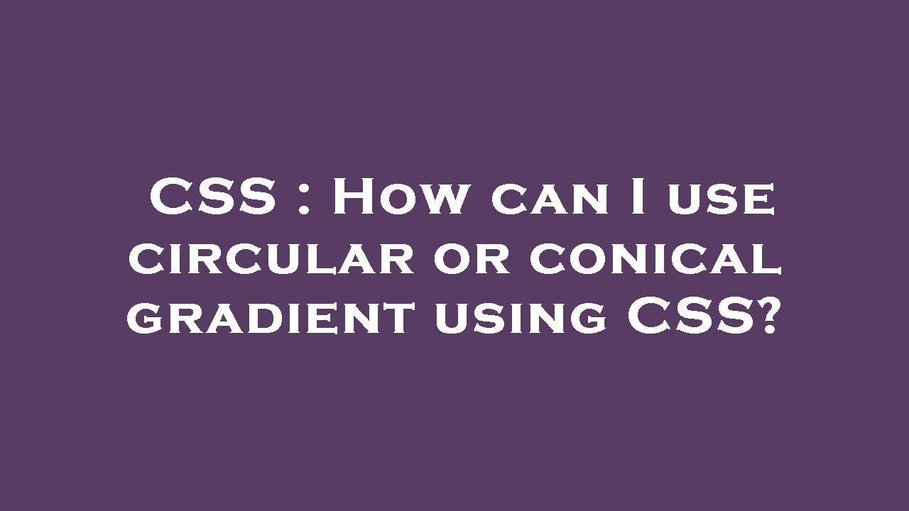 CSS : How can I use circular or conical gradient using CSS? - YouTube