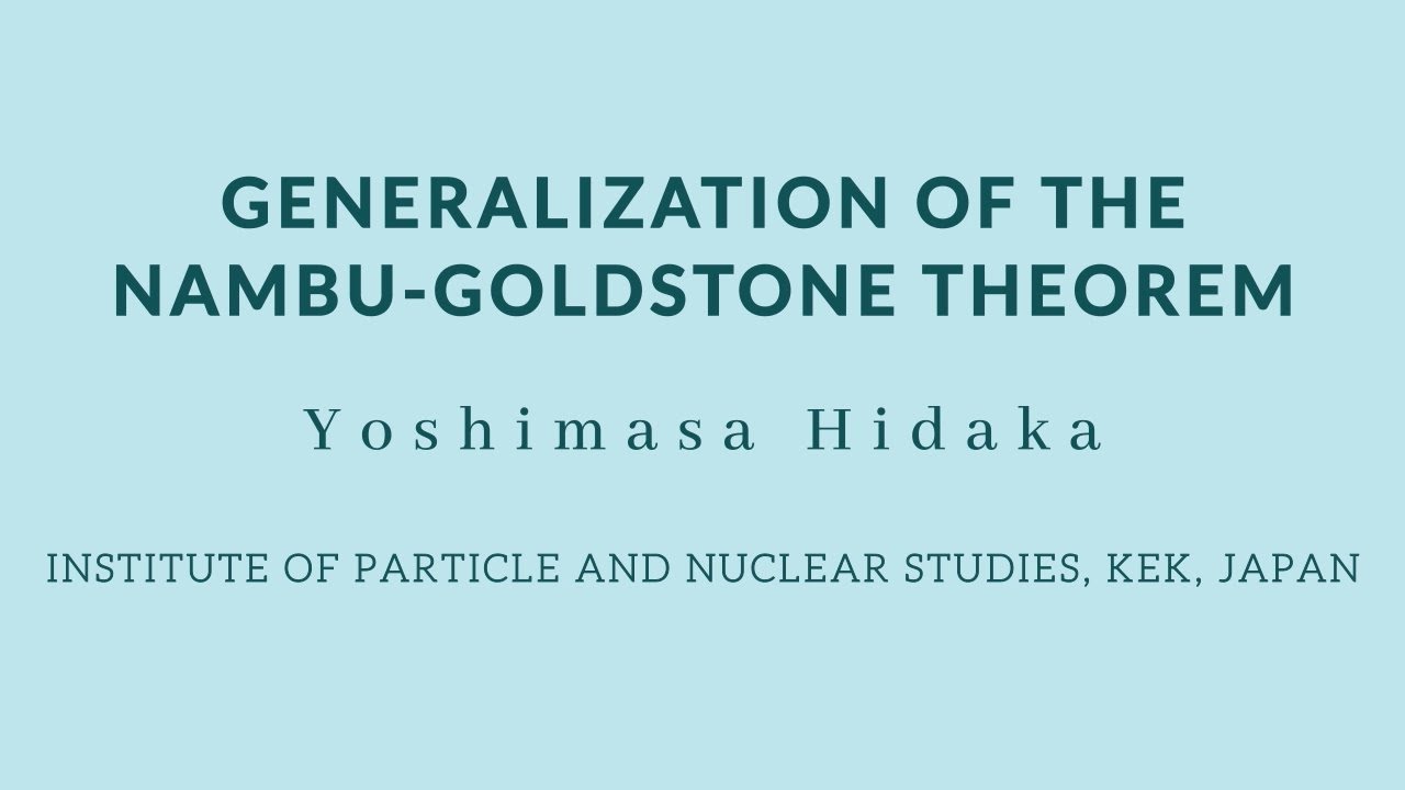 Yoshimasa Hidaka - Generalization of the Nambu-Goldstone theorem - YouTube
