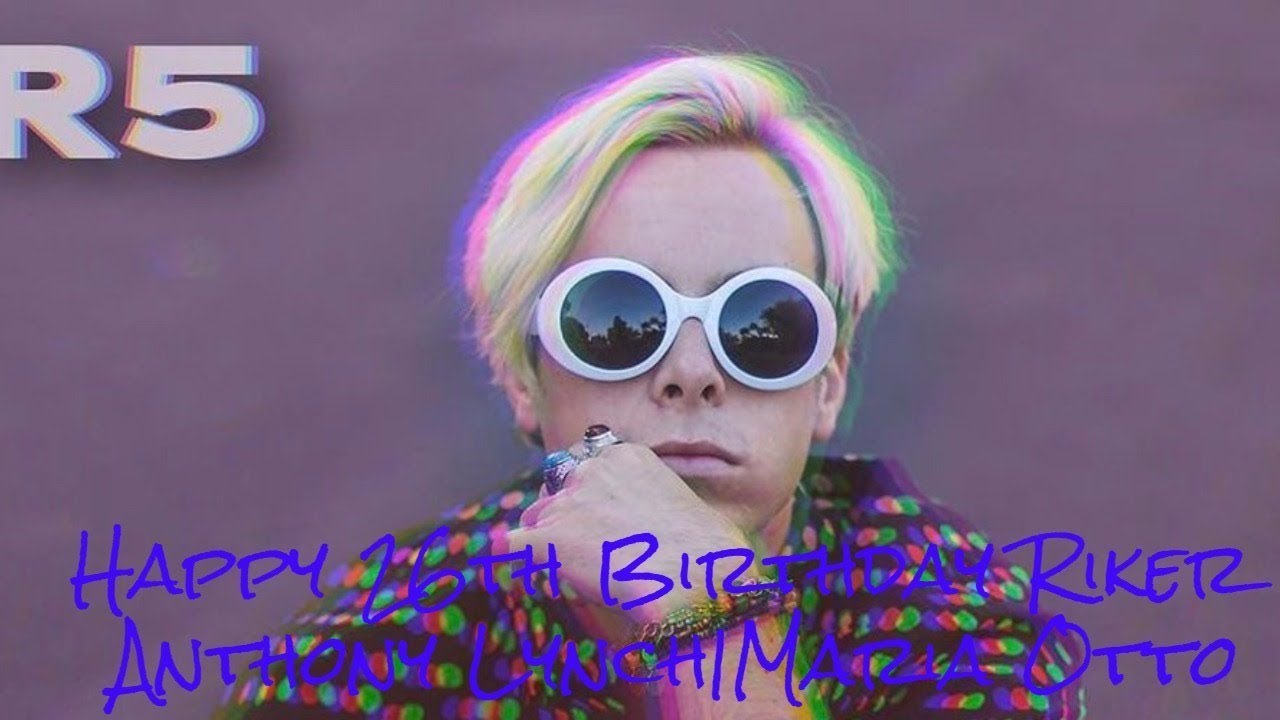 Happy 26 Birthday Riker Anthony Lynch | Maria Otto - YouTube