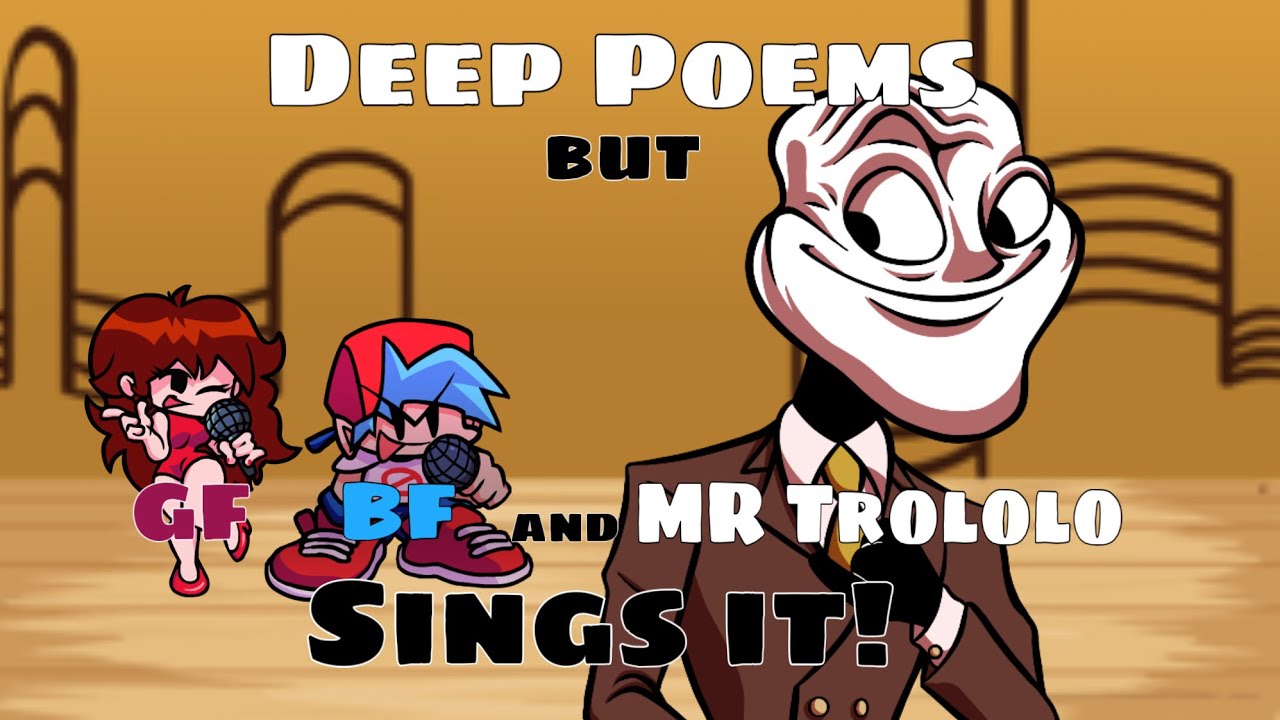 Deep Trolling. Deep Poems but BF, GF AND MR TROLOLO SINGS IT! Friday ...