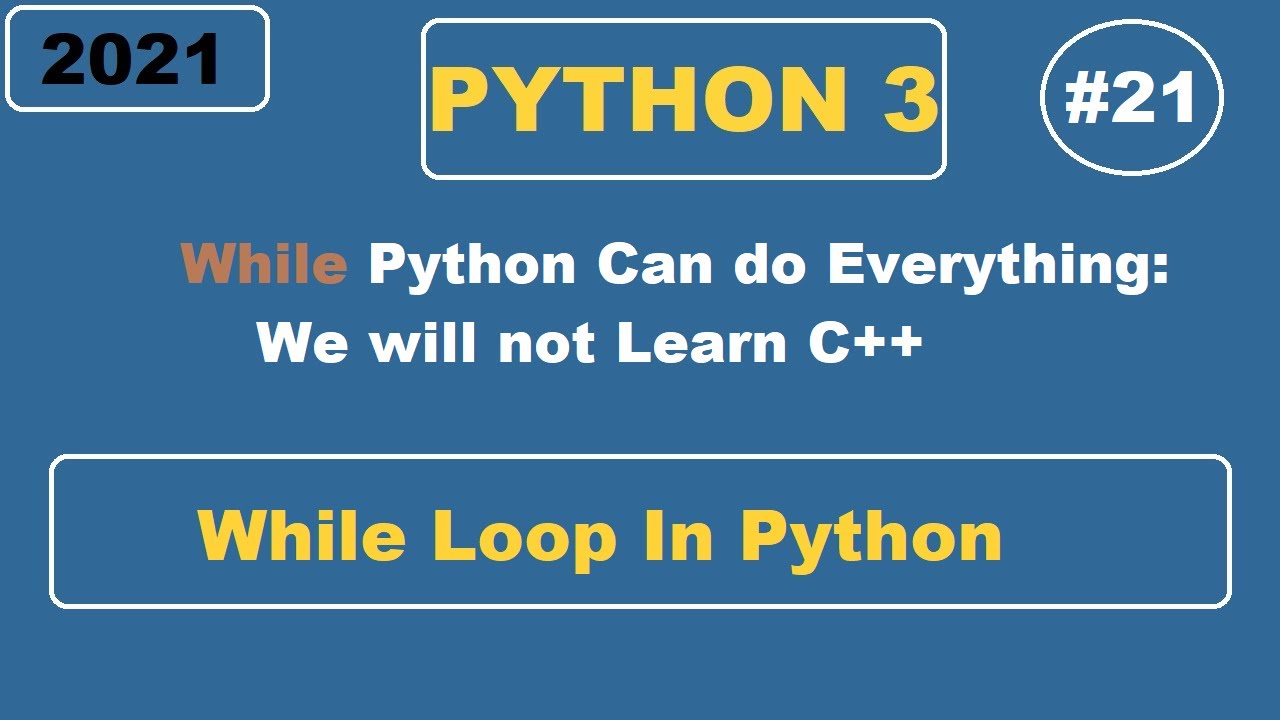 Python3 - While loop in Python3 | Very Easy |Absolute Beginner #21 - YouTube