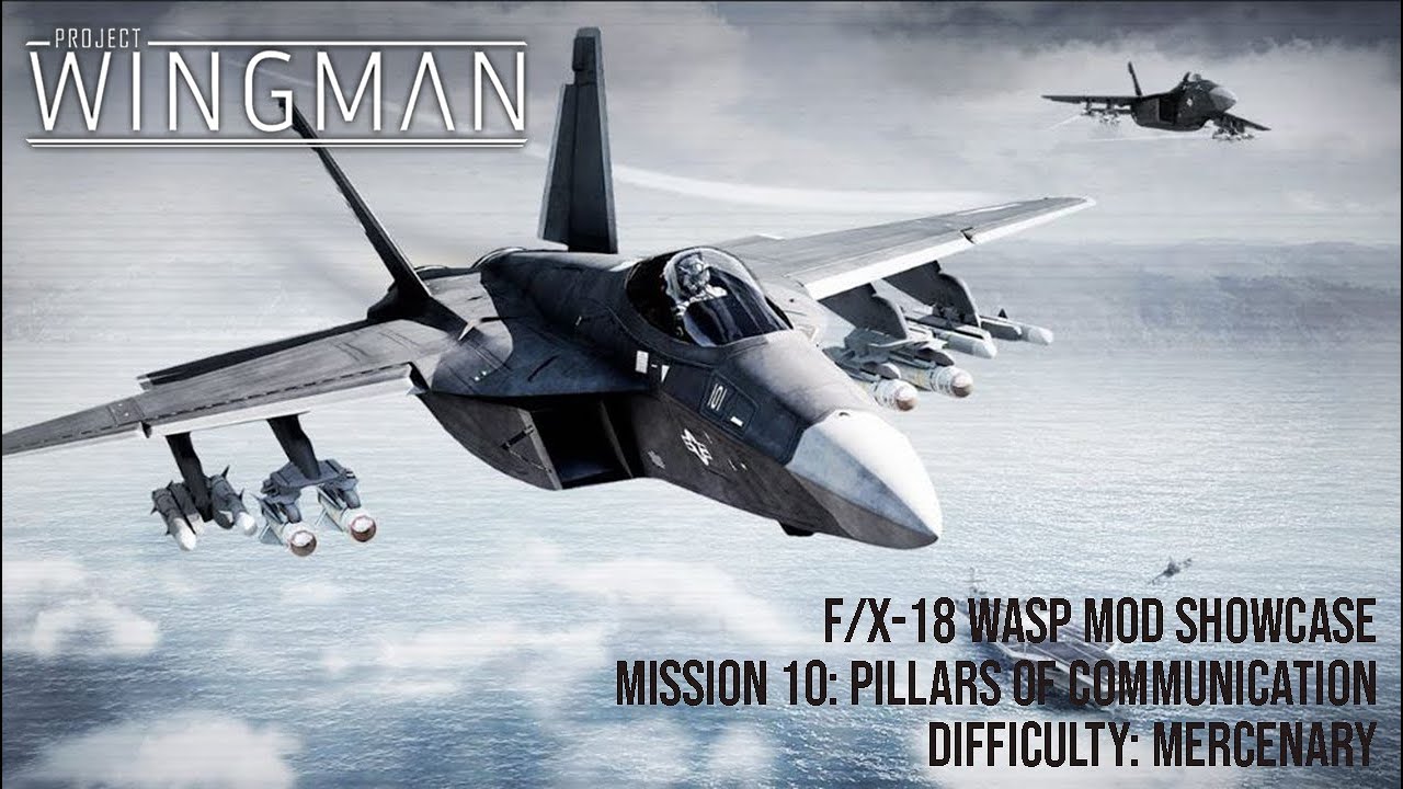 PROJECT WINGMAN - F/X-18 Mod Showcase - Mission 10: Pillars of ...