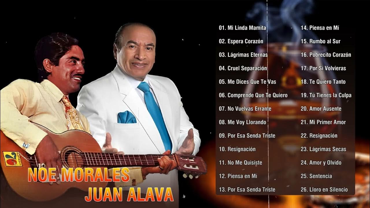 Noe Morales y Juan Alava 30 Super Exitos - Los Mejores Exitos De Noe Morales y Juan Alava - YouTube