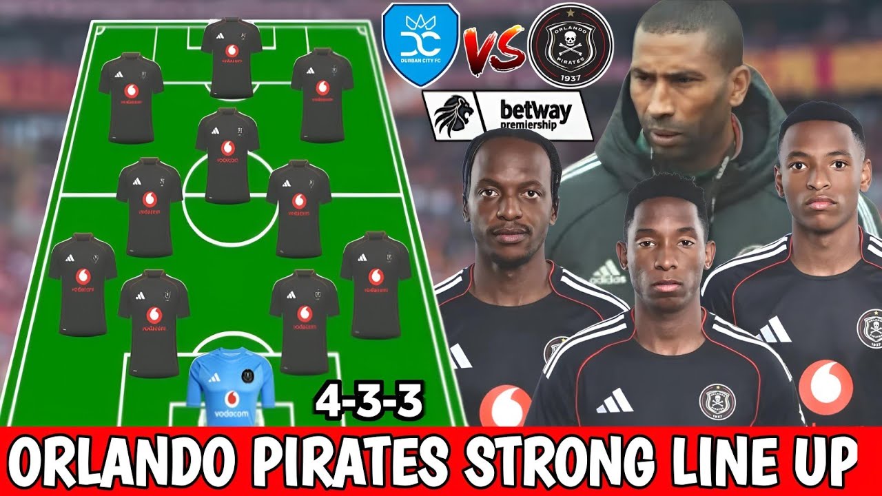 🚨.ORLANDO PIRATES STARTING LINE UP VS DURBAN CITY FC |BETWAY ...