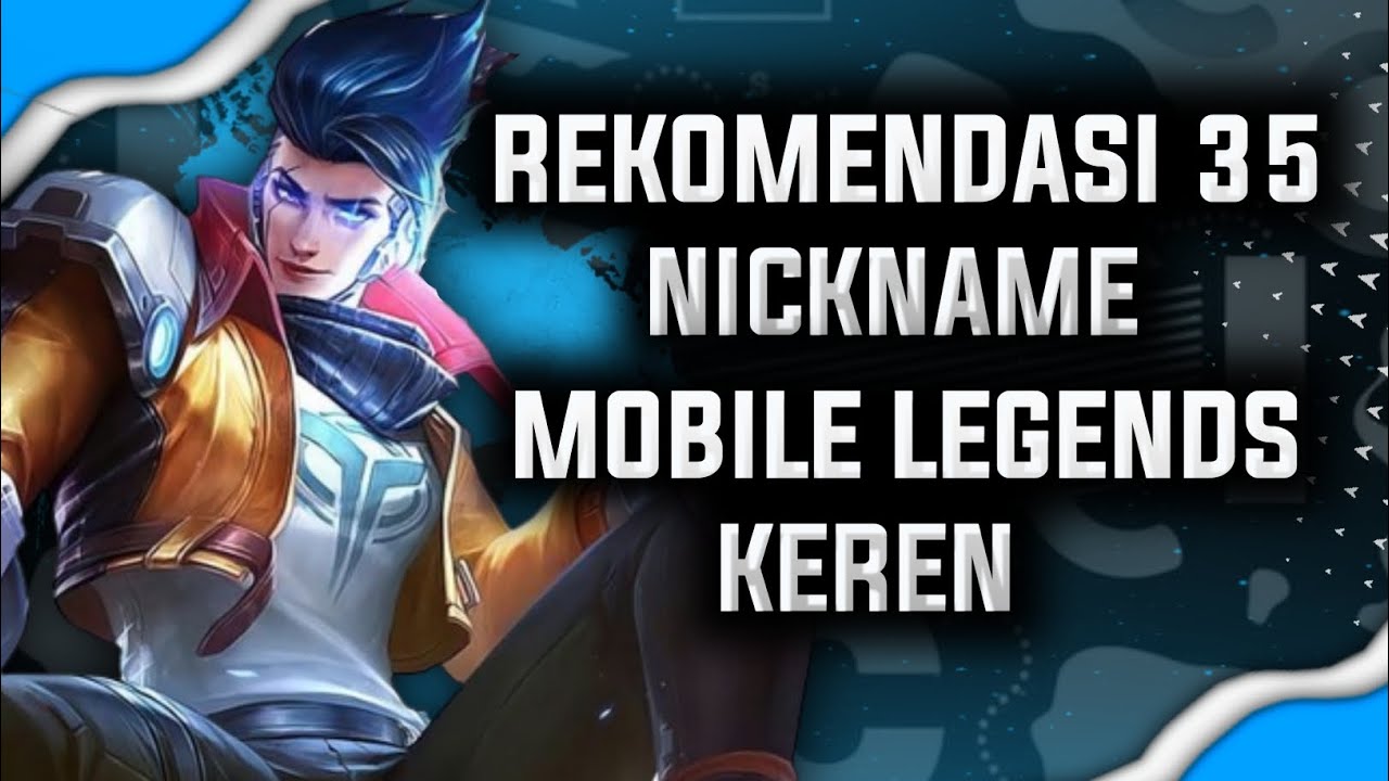 REKOMENDASI 35 NICKNAME MOBILE LEGENDS KEREN!! - YouTube