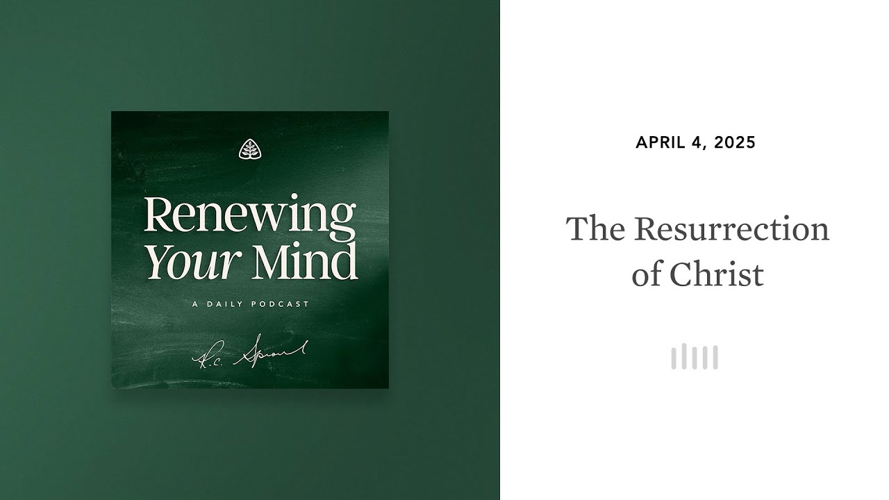 The Resurrection of Christ: Renewing Your Mind - YouTube