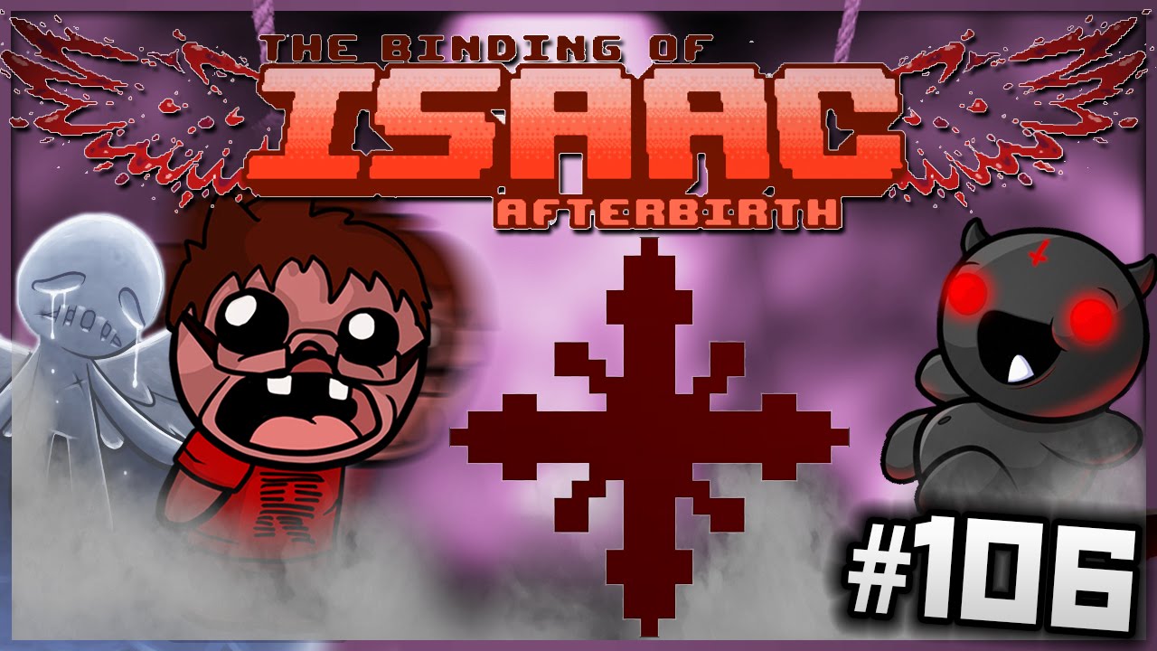 The Binding of Isaac: Afterbirth - PURE CHAOS! (Episode 106) - YouTube