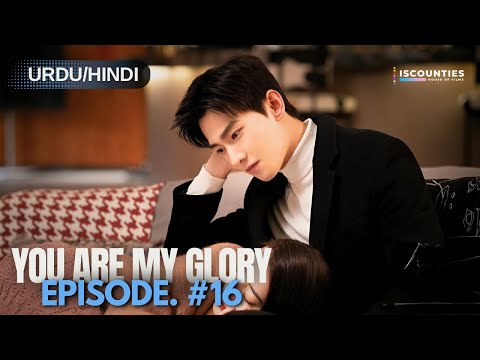 You Are My Glory - Episode 16 | Audio: Urdu & Hindi Dubbed | C- Drama | Yang Yang - Dilraba Dilmurat