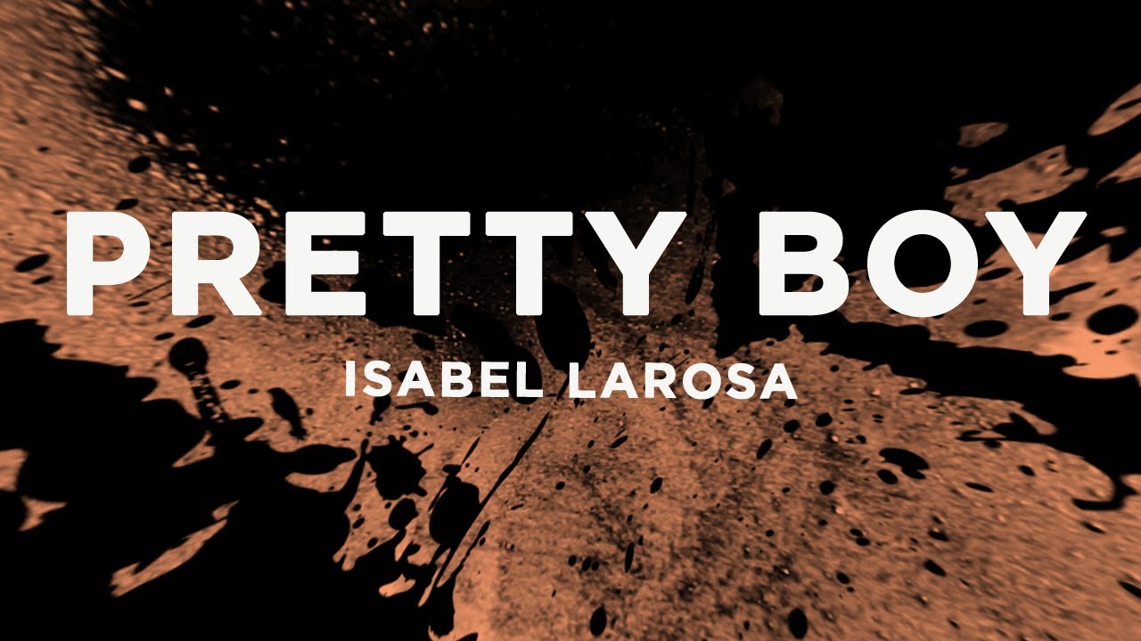 Isabel LaRosa - Pretty Boy (Lyrics) - YouTube
