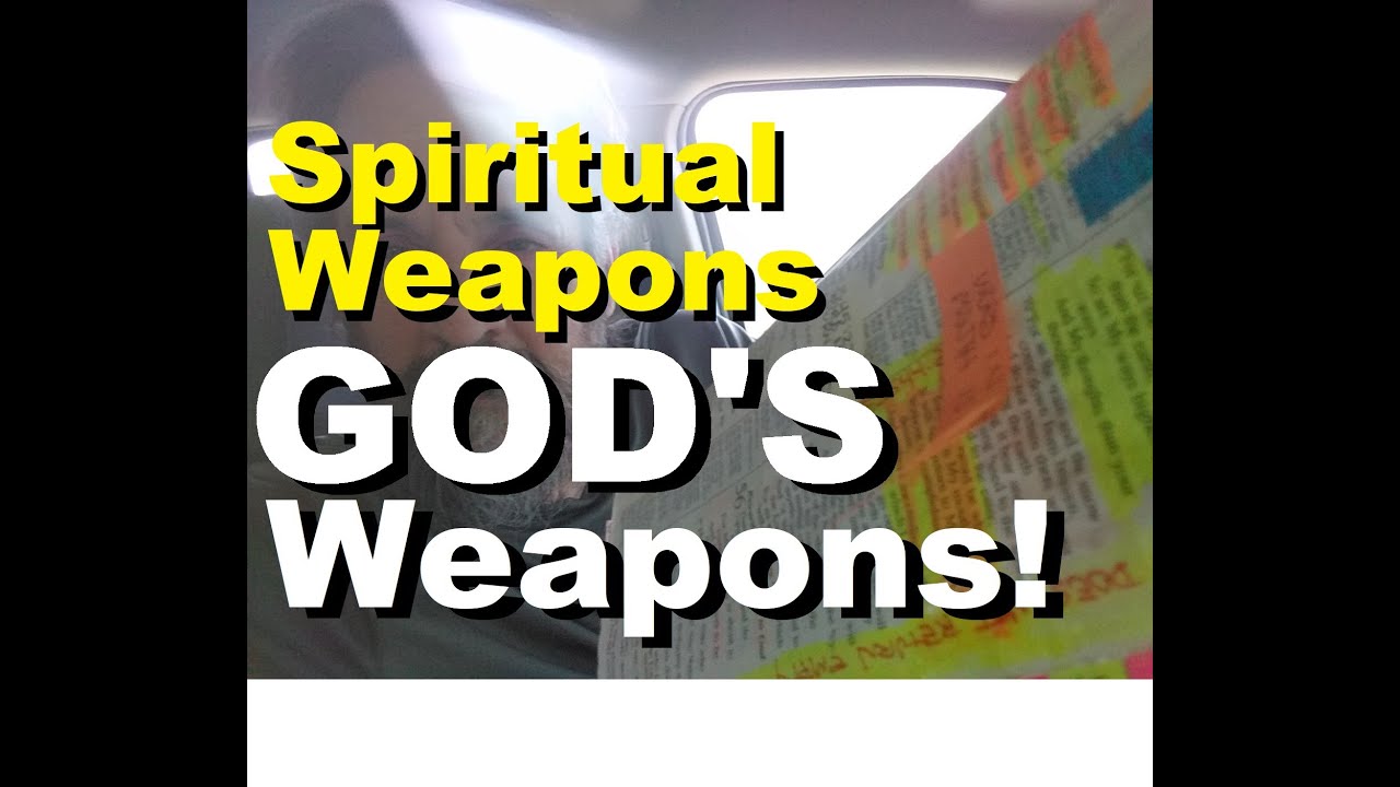Spiritual Weapons: GOD'S WEAPONS! The Weapons of Our Warfare, Spiritual ...