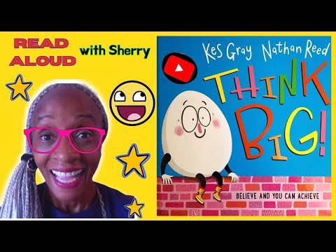 THINK BIG - read aloud by Kes Gray - YouTube
